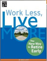 Work Less, Live More, the New Way to Retire Early